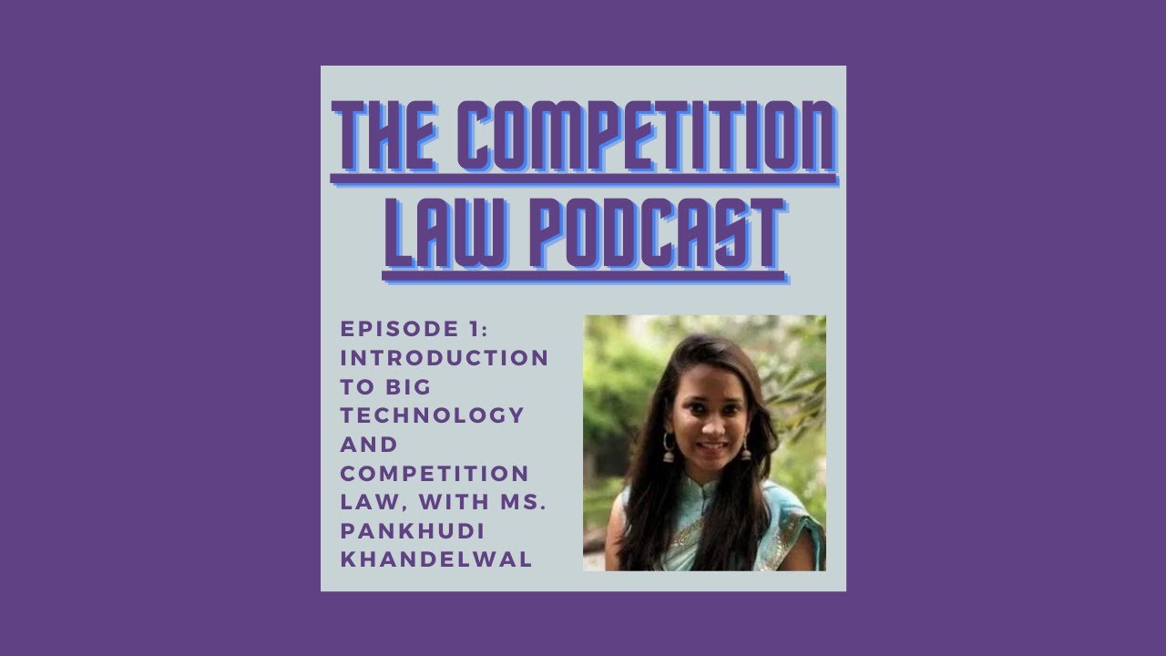 The Competition Law Podcast- Episode 1: Introduction to Big Tech and ...
