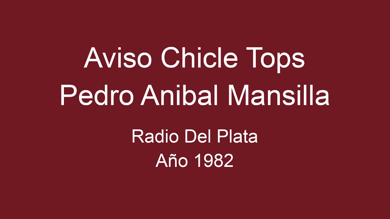 Aviso Chicle Tops - Pedro Anibal Mansilla - YouTube