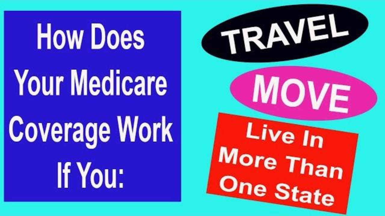 Medicare - How does it work if you Travel, Move or live in more than one State in 2020 - YouTube