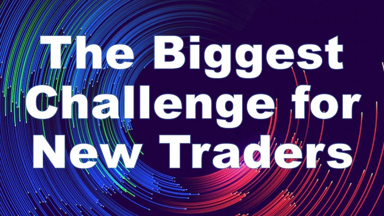 The Biggest Challenge for New Traders - 12/05/22 - YouTube
