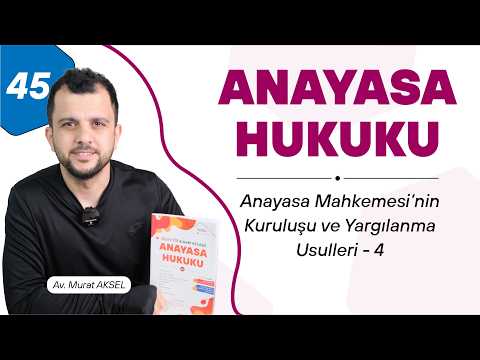 45) 2026 Anayasa Hukuku Kampı - Anayasa Mahkemesi'nin Kuruluşu ve Yargılanma Usulleri - 4