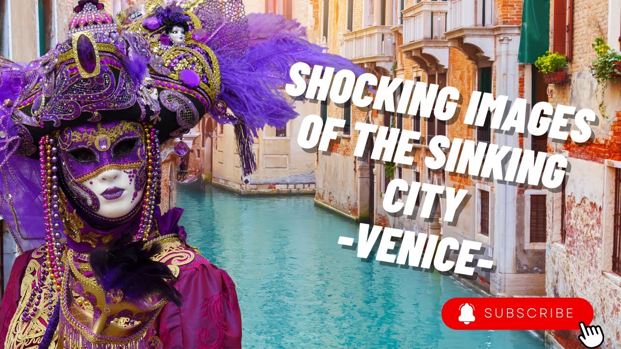 Venice's Watery Fate Revealed Shocking Images of the Sinking City ...