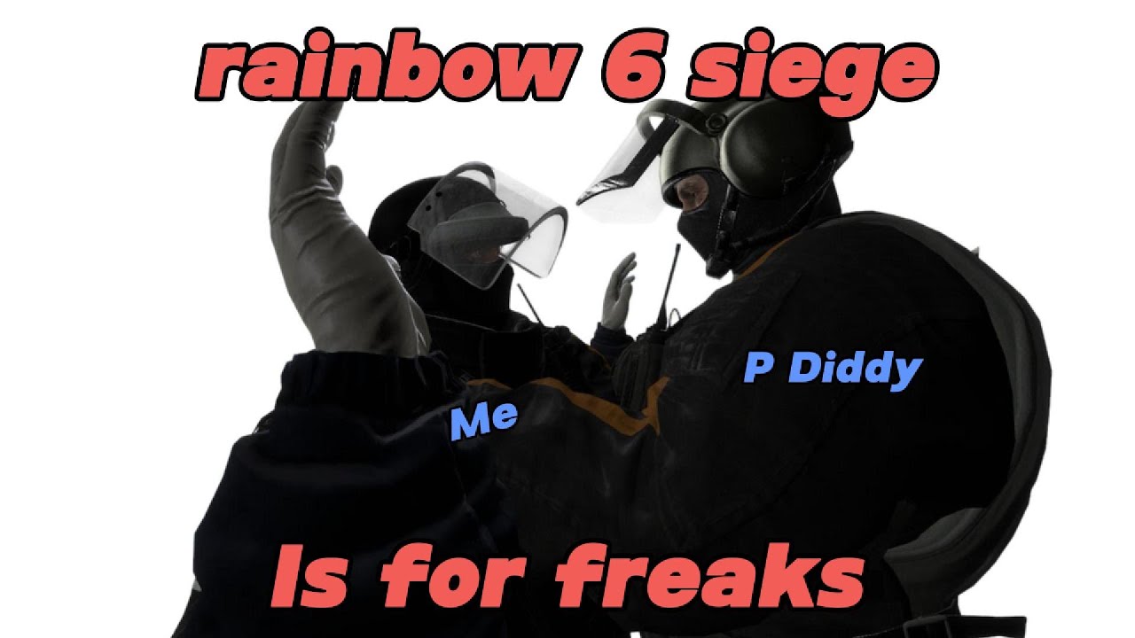 Rainbow 6 Siege is for freaks (R6 funny Moments) - YouTube