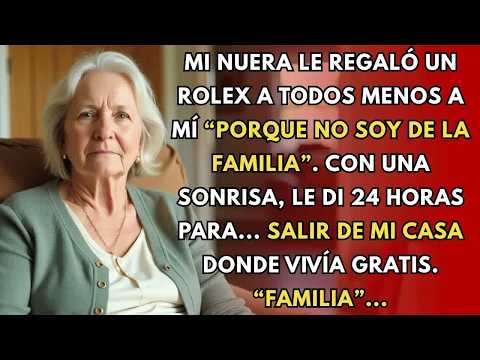 Mi Nuera Le Regló un Rolex a Todos Menos a Mí, Porque…
