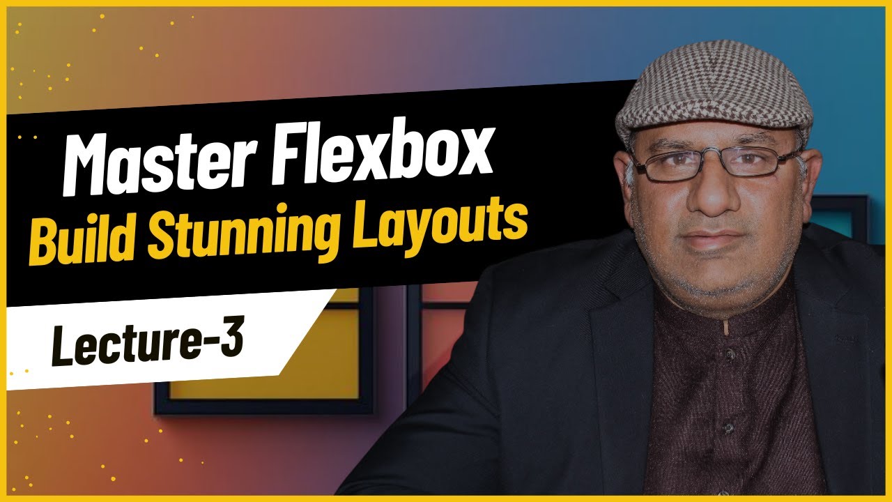 Master Flexbox: Build Stunning Layouts | Lecture 3 By Rana M.Ajmal - YouTube