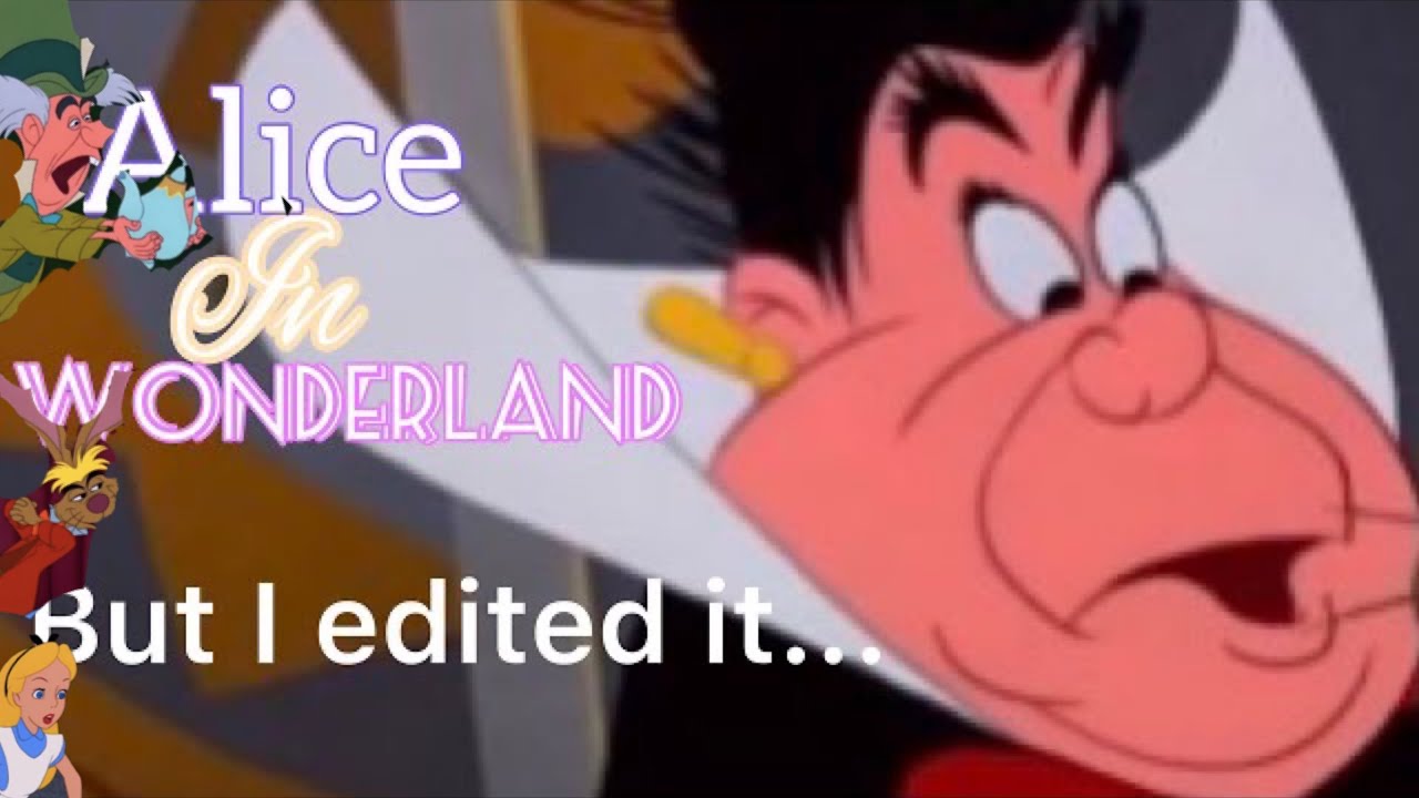 Alice in Wonderland But I Edited It... - YouTube