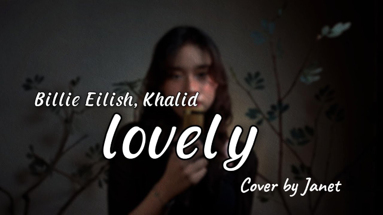 Billie Eilish - Lovely (Cover by Janet) - YouTube