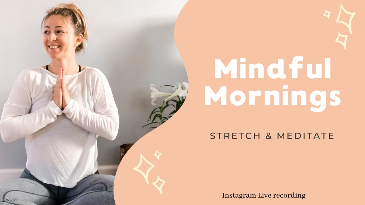 Mindful Morning : Stretch + Meditate - YouTube