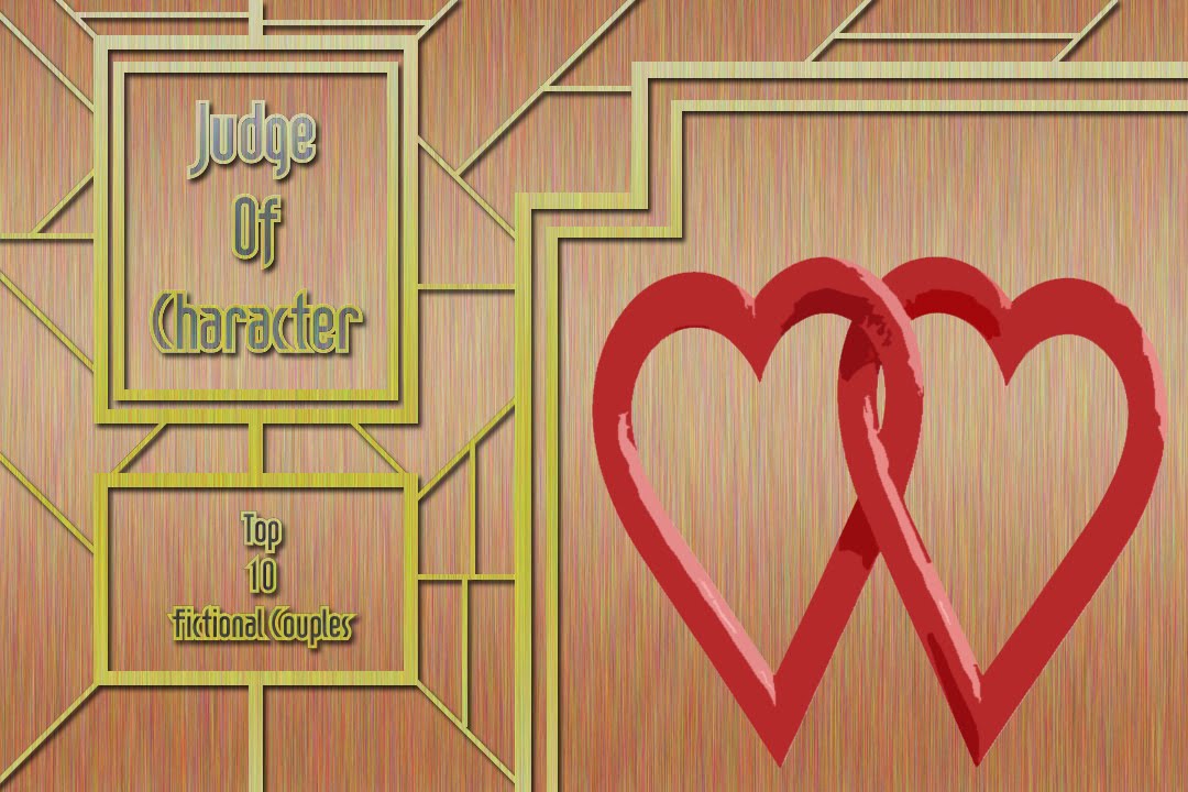 Judge Of Character Episode 39: Top 10 Fictional Couples - YouTube
