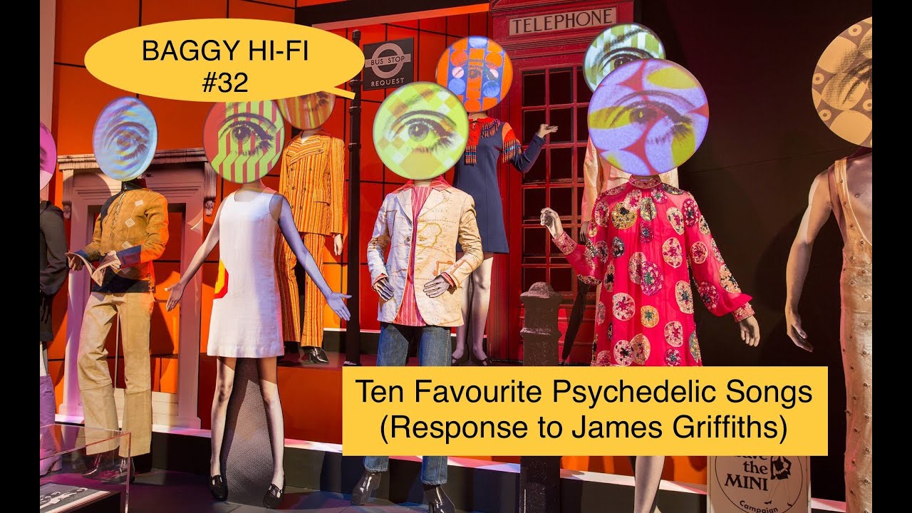 Baggy Hi Fi #32. Ten Favourite Psychedelic Songs (a response to James ...