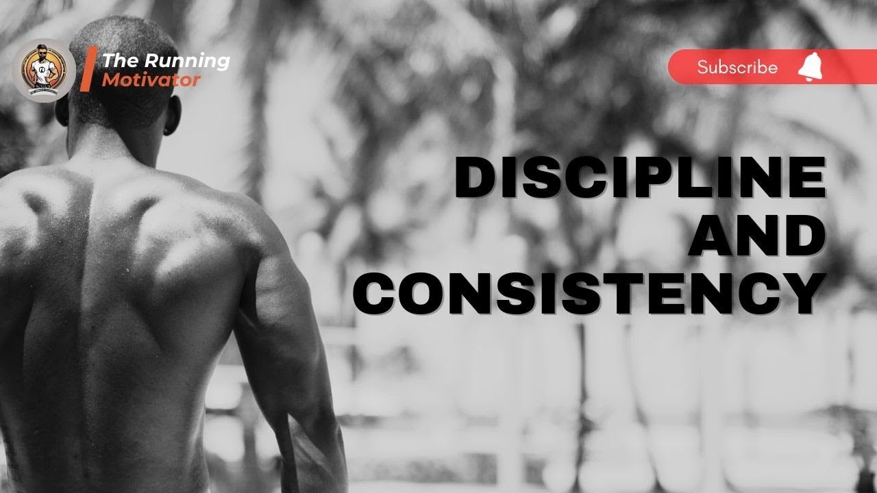 Discipline and Consistency - Motivational Video | The Running Motivator ...