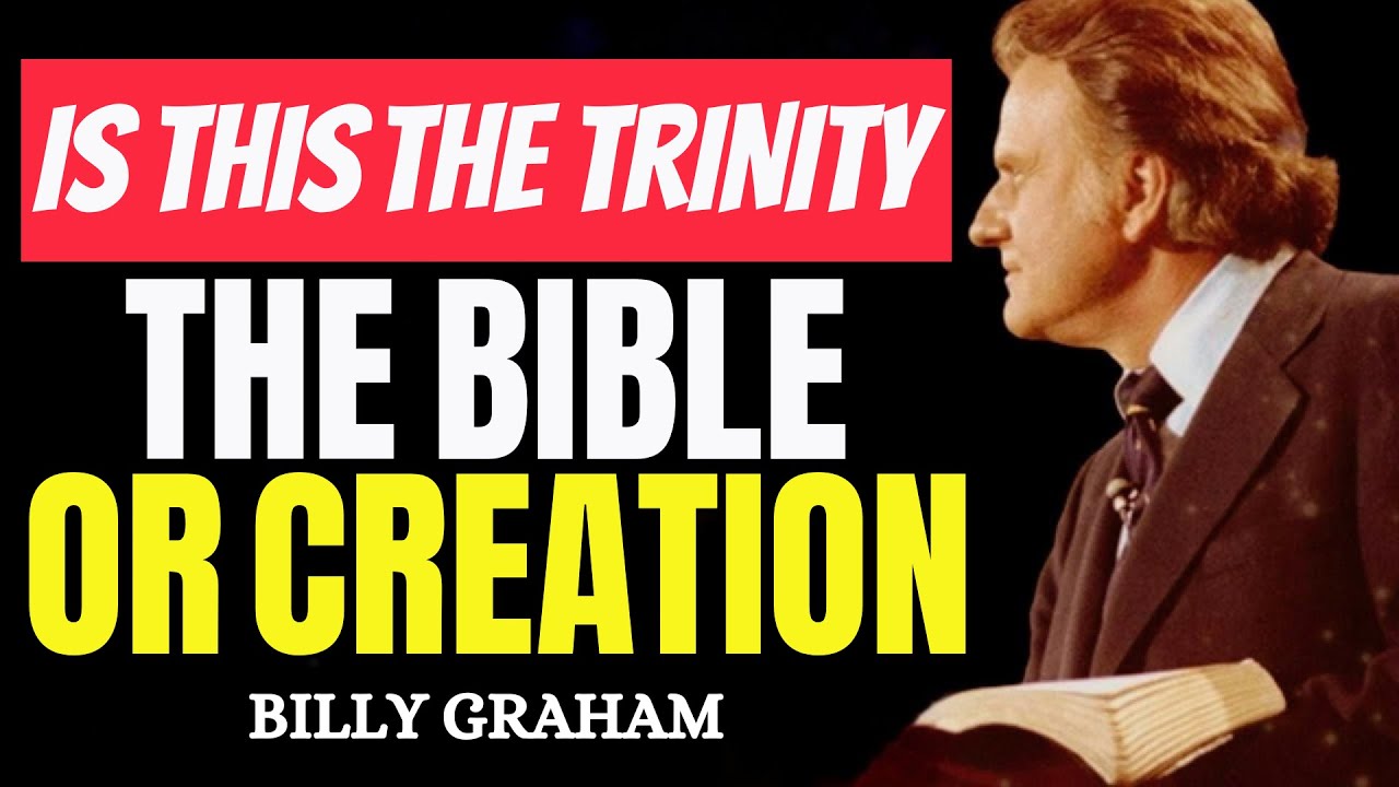 Billy Graham's Powerful Message | Is This The Trinity, The Bible or ...