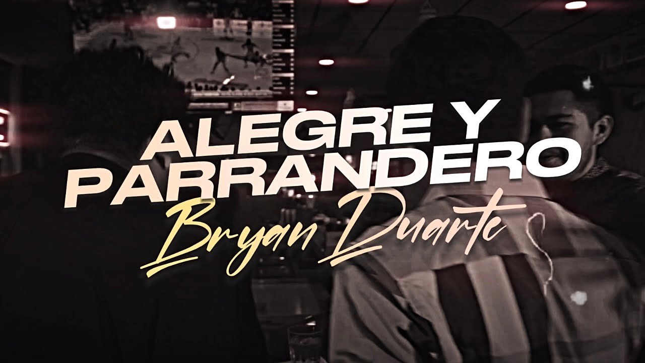 (LETRA) ¨ALEGRE Y PARRANDERO¨ - Bryan Duarte (Lyric Video) - YouTube