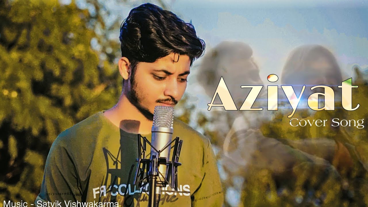AZIYAT - Satvik Vishwakarma | Pratyush Dhiman | Latest Love Song 2022 ...