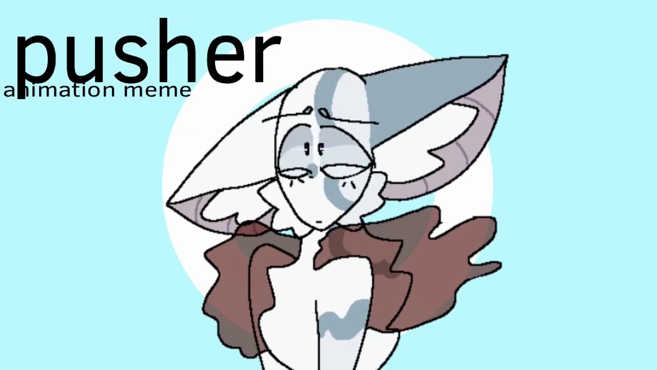pusher ||animation meme|| - YouTube