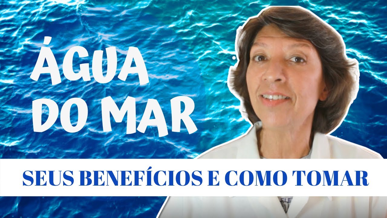 ÁGUA DO MAR - SEUS BENEFÍCIOS E COMO TOMAR - YouTube