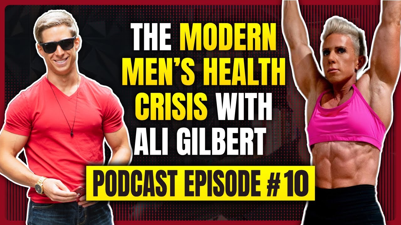 The Modern Men’s health Crisis with Ali Gilbert | Look Great Naked ...