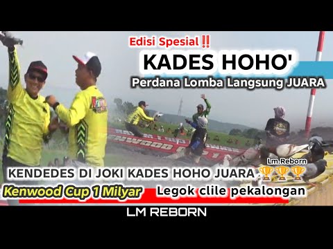 Edisi; KENDEDES' di tangan joki 'KADES HOHO' juara 9 Kenwood cup 1 milyar legok clile