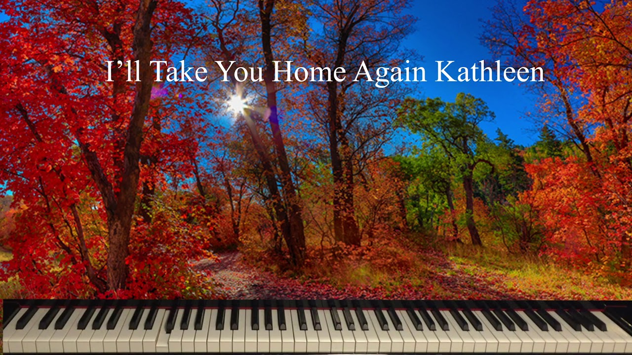 I'll Take You Home Again Kathleen - piano solo - YouTube
