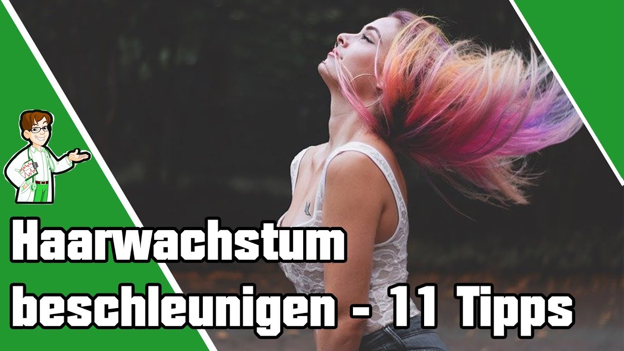 Haarwachstum beschleunigen und anregen 11 Tipps 💇 - YouTube