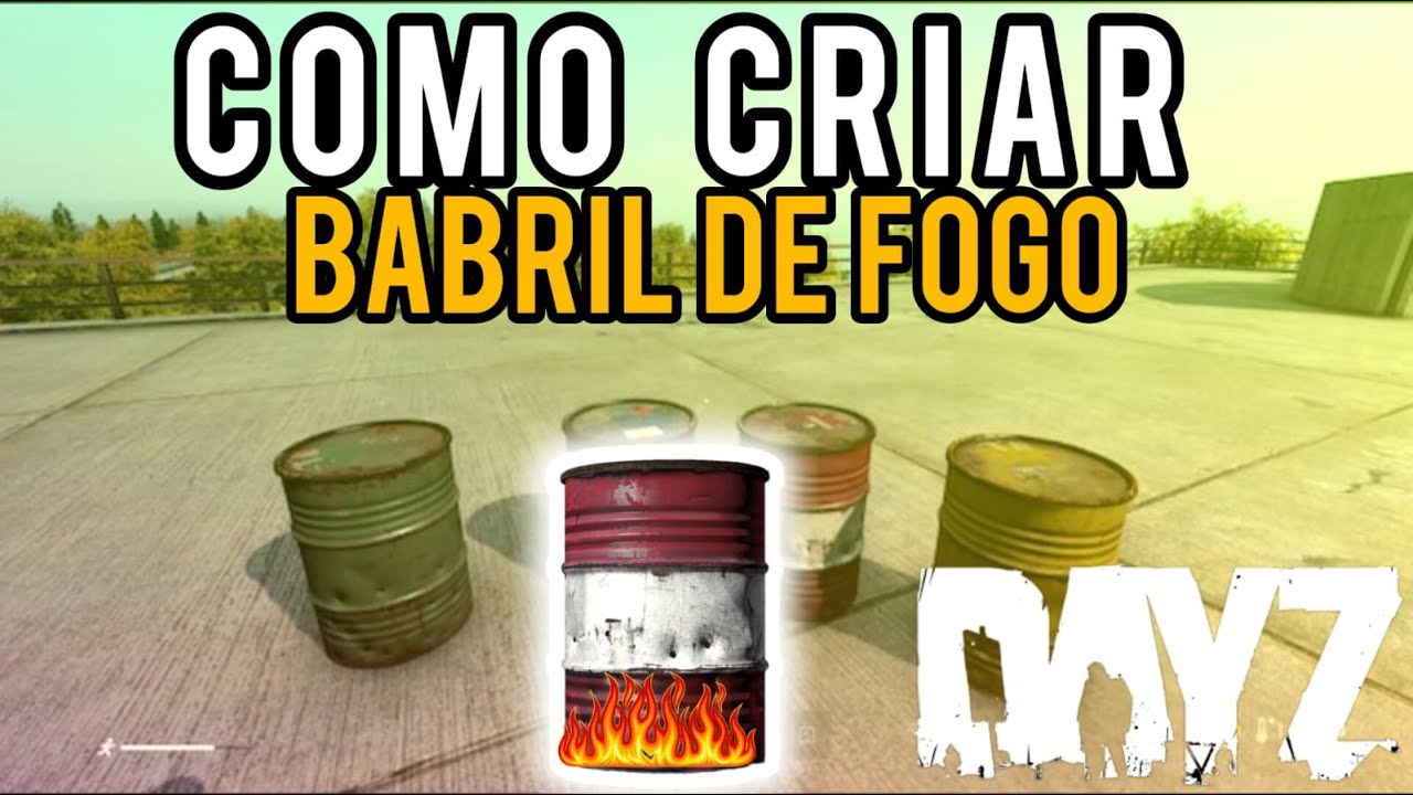 DAYZ - COMO CRIAR BARRIL DE FOGO - YouTube