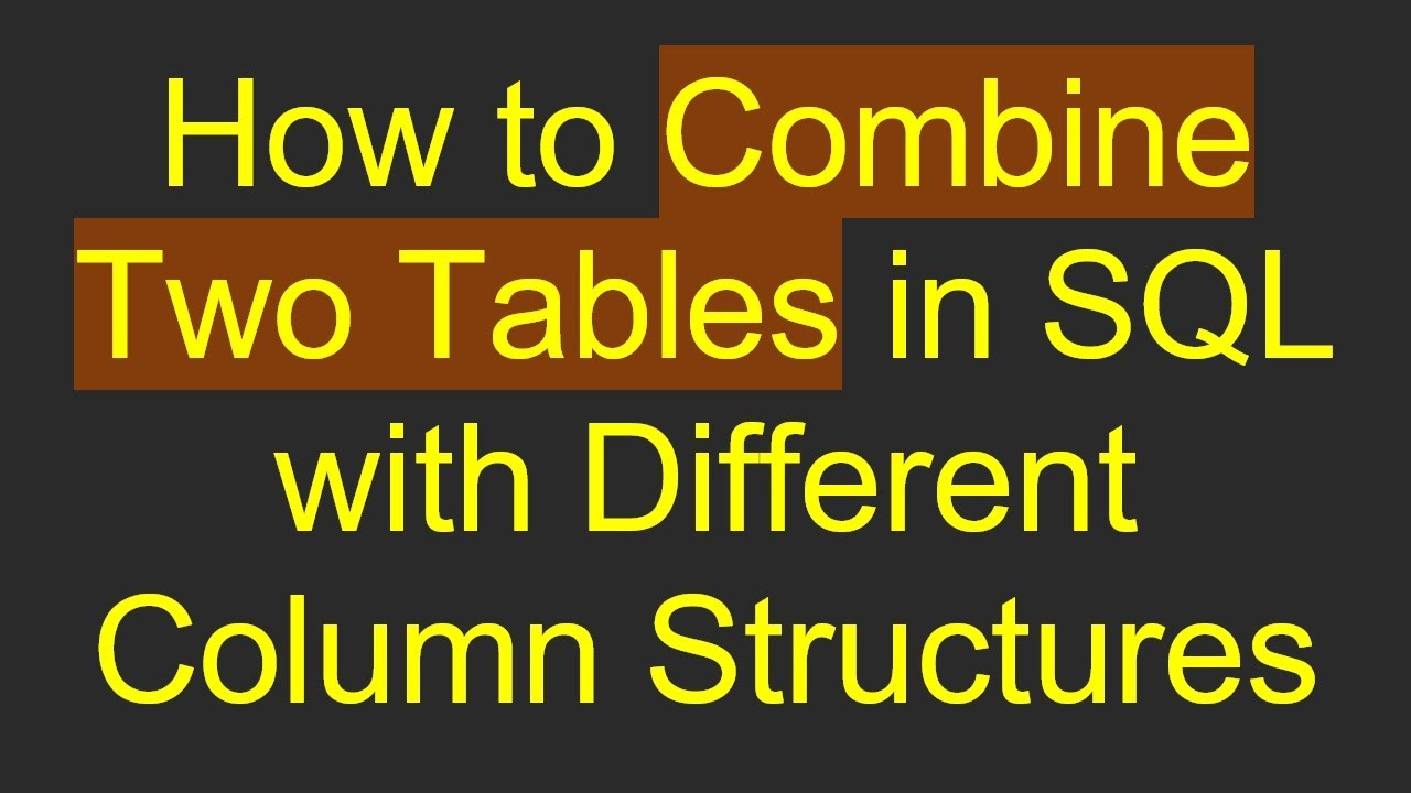How to Combine Two Tables in SQL with Different Column Structures - YouTube