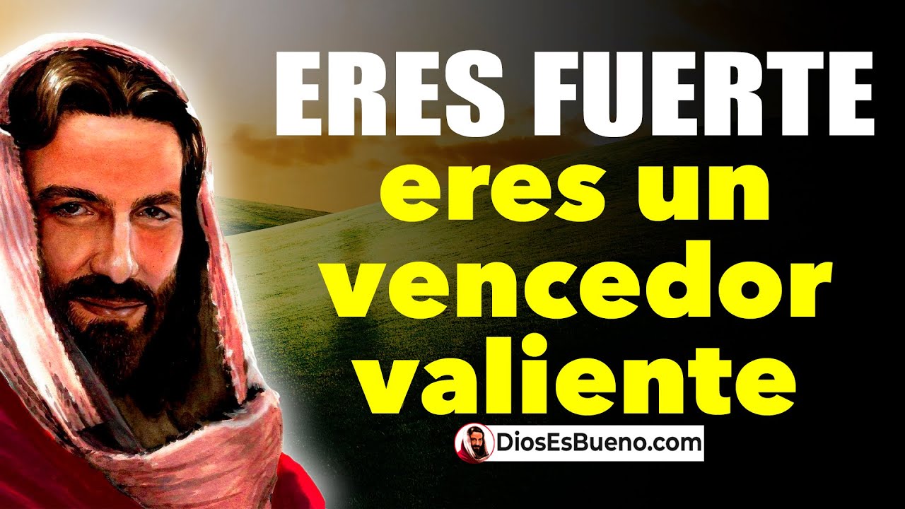 DIOS TE HABLA HOY: Eres Fuerte, Eres un Vencedor Valiente, Llenó Ánimo ...