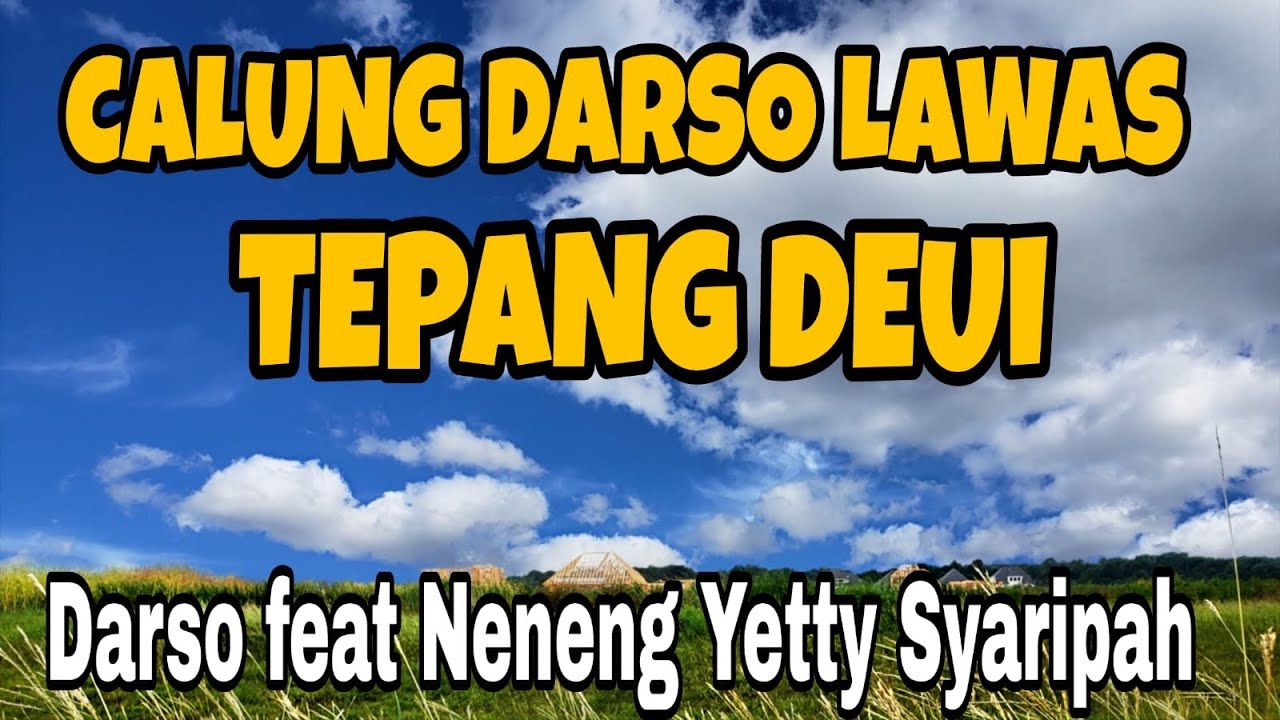 TEPANG DEUI‼️CALUNG DARSO LAWAS‼️DARSO FEAT NENENG YETTY SYARIPAH - YouTube