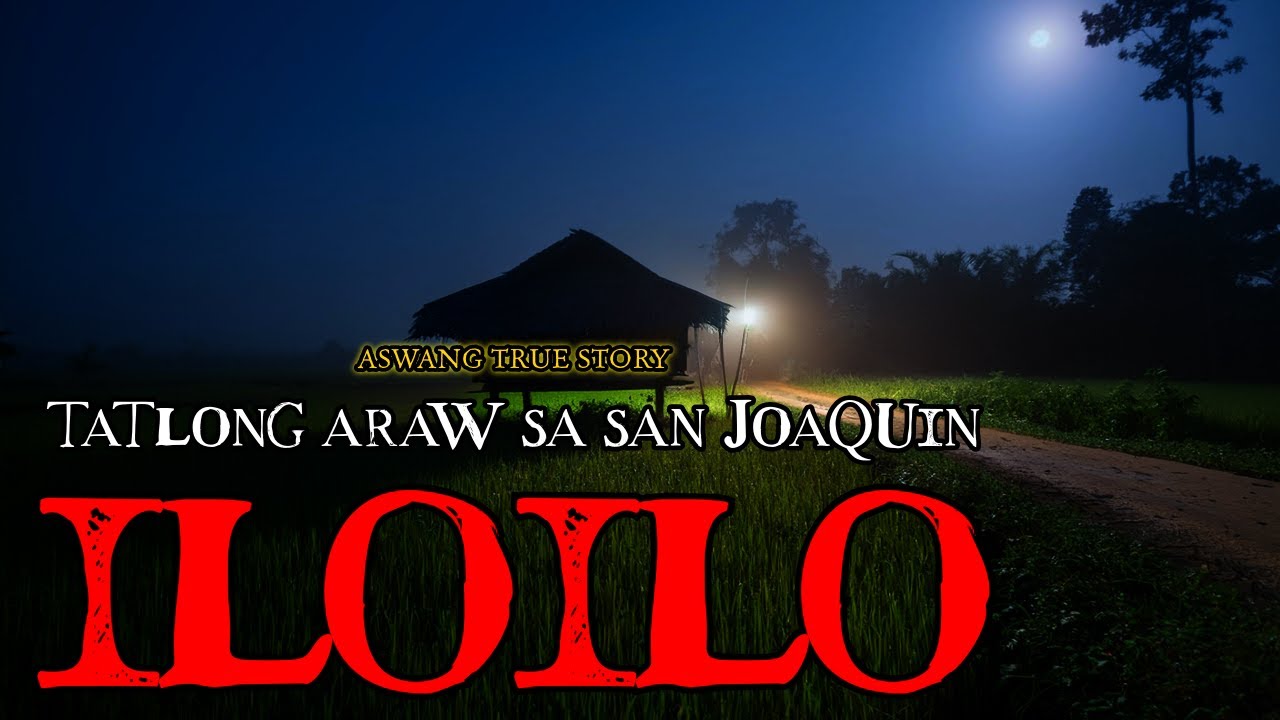 TATLONG ARAW SA SAN JOAQUIN, ILOILO - ASWANG TRUE STORY - YouTube