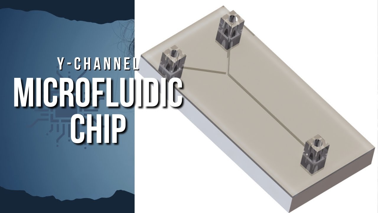 Design of Y Channel Microfluidic Chip for Industrial and Academic ...