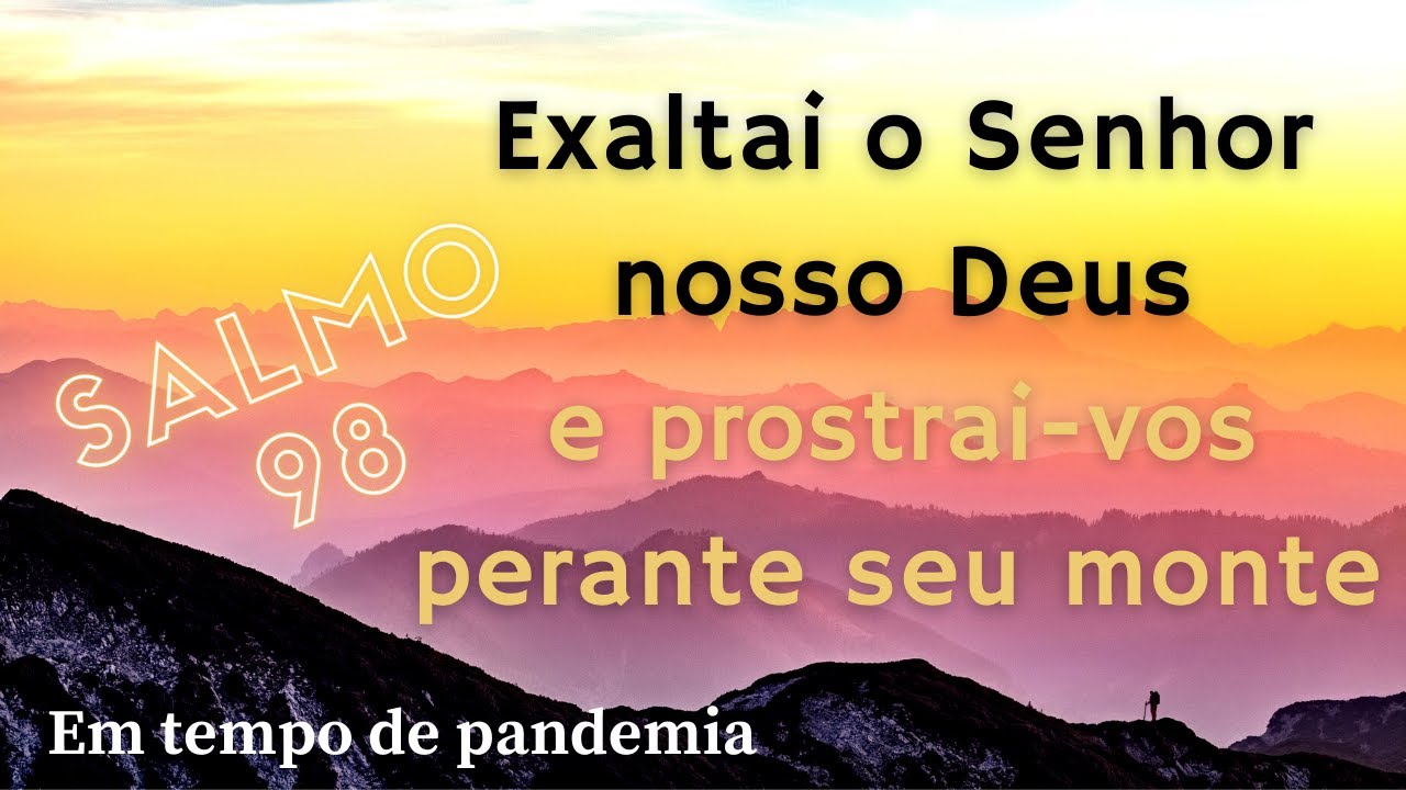 Salmo 98 - Santo é o Senhor nosso Deus - YouTube