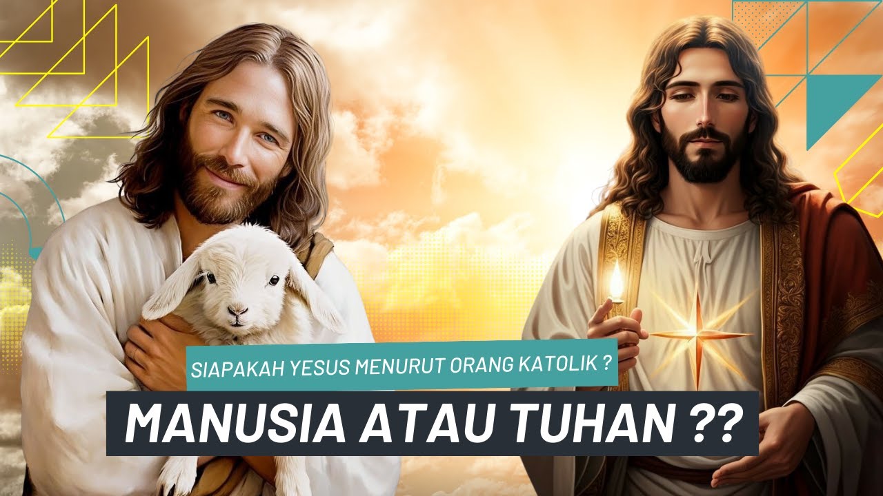 SIAPAKAH YESUS DALAM IMAN KATOLIK?? MANUSIA ATAU TUHAN? - YouTube