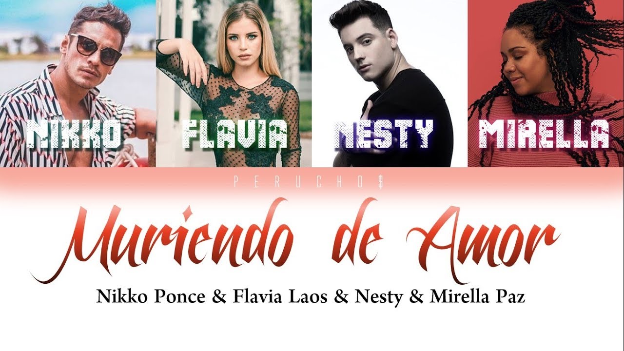 Nikko Ponce, Flavia Laos - Muriendo de Amor ft. Nesty & Mirella Paz ...