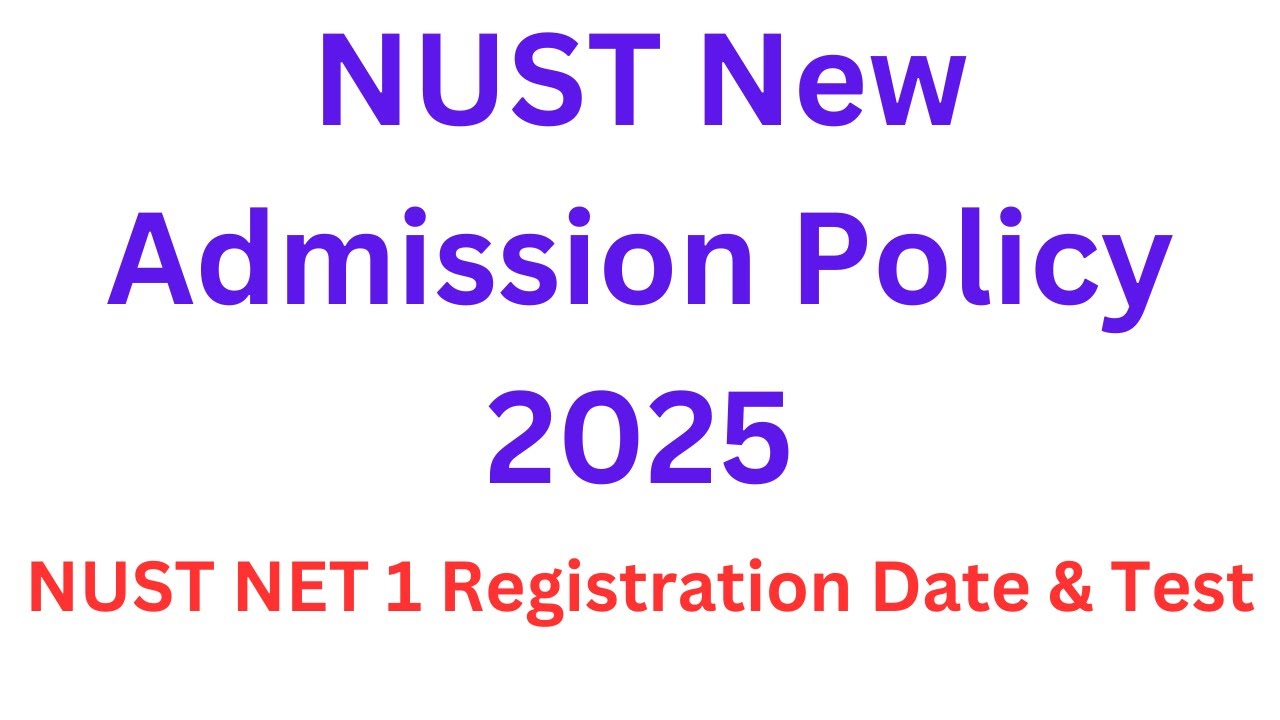 NUST Admission 2025 New policy I NUST NET 1 Registration Date I NUST NET 1 Preparation I NUST ...