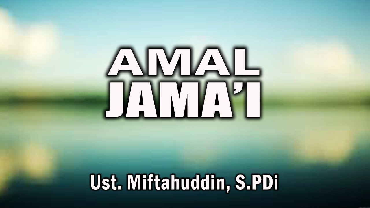 [LIVE] AMAL JAMA'I || Ustadz Miftahuddin, S.PDi - YouTube