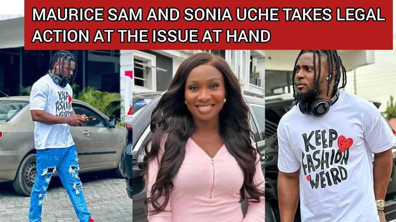 MAURICE SAM AND SONIA UCHE TAKES LEGAL ACTION AT THE ISSUE AT HAND # ...