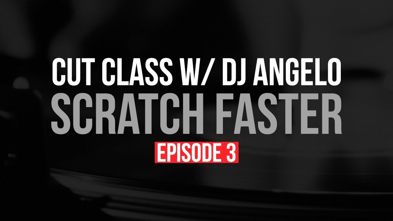 How to Scratch Faster: Cut Class Episode 3 with DJ Angelo - YouTube