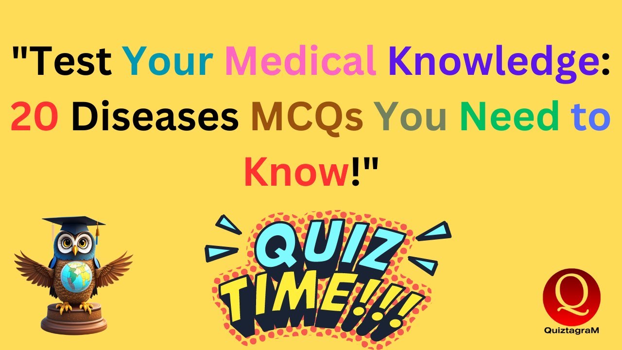 Quiz Time: "Test Your Medical Knowledge: 20 Diseases MCQs You Need to ...