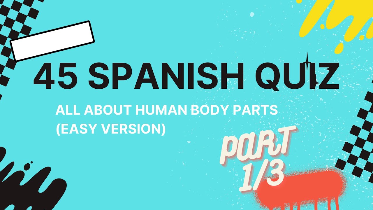 45 Spanish quiz about human body parts (easy) - Part 1/3 - YouTube
