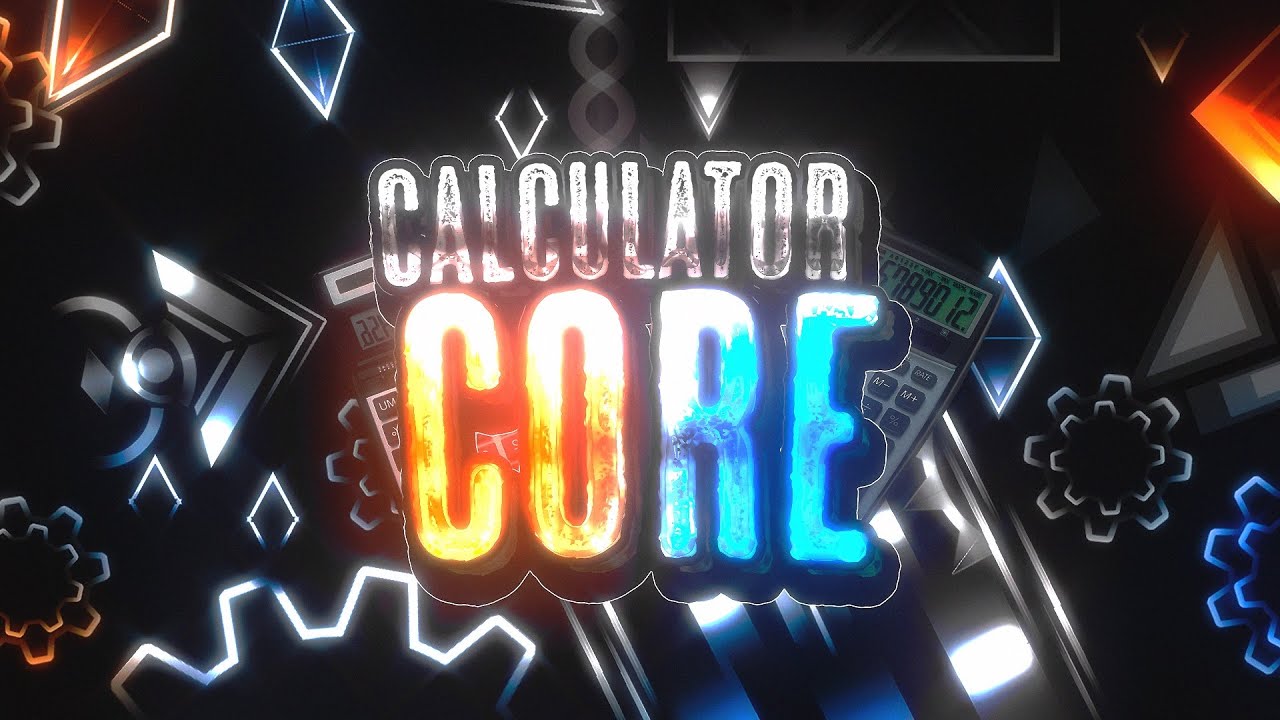 Calculator Core by Walroose and more 100% (Extreme Demon) - YouTube