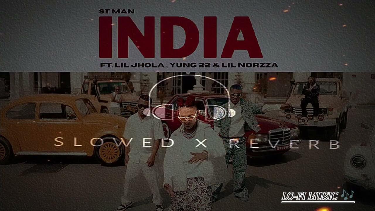 INDIA Lyrics - St Man x lil Jhola x Lil Norzza x Yung 22 | slowed and reverb| LO-FI MUSIC - YouTube