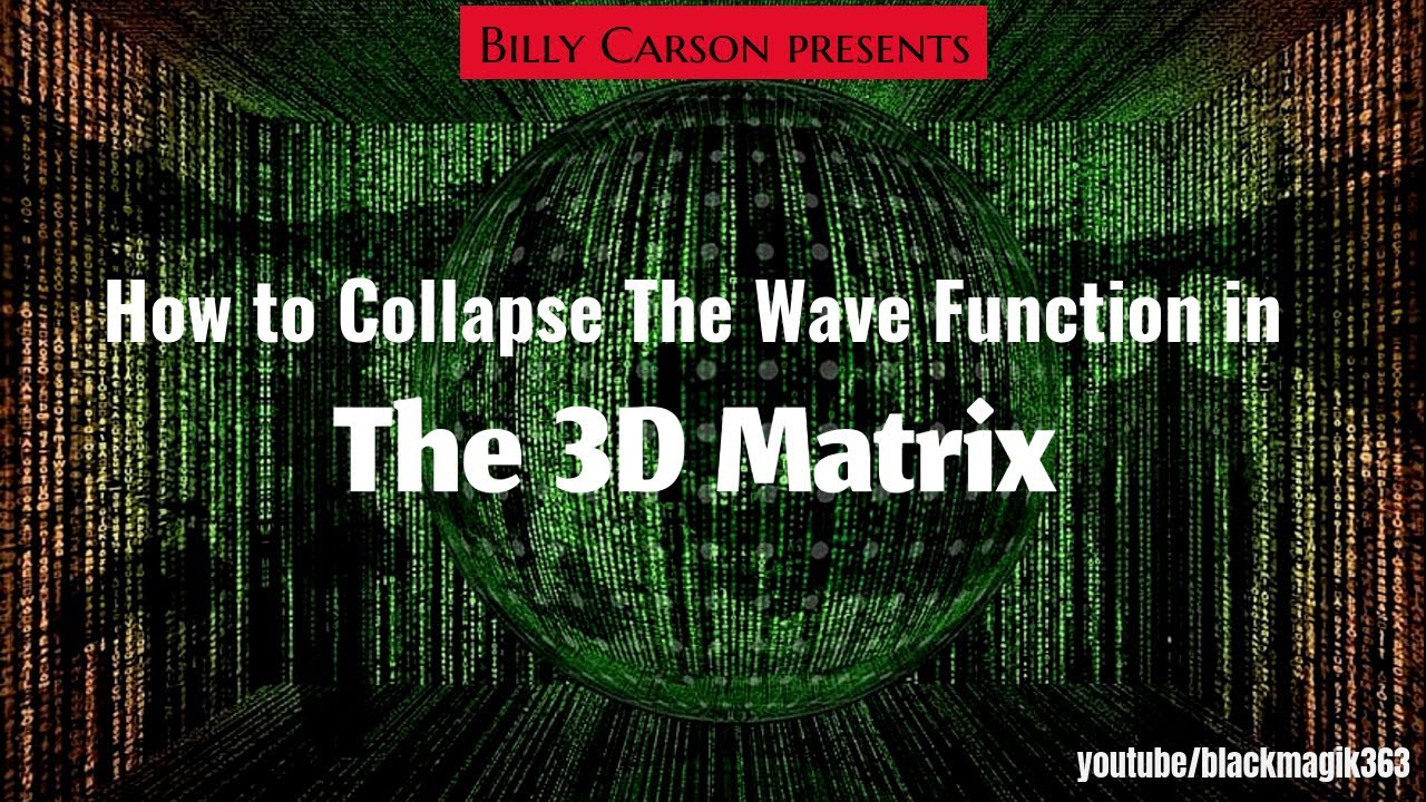 Billy Carson- How to Collapse the Wave Function in The 3D Matrix - YouTube