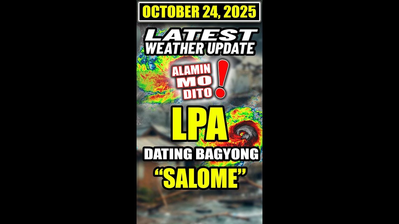 ALAMIN MO DITO!⚠️LPA (Formerly "SALOME") UPDATE FRIDAY OCTOBER 24, 2025 ...