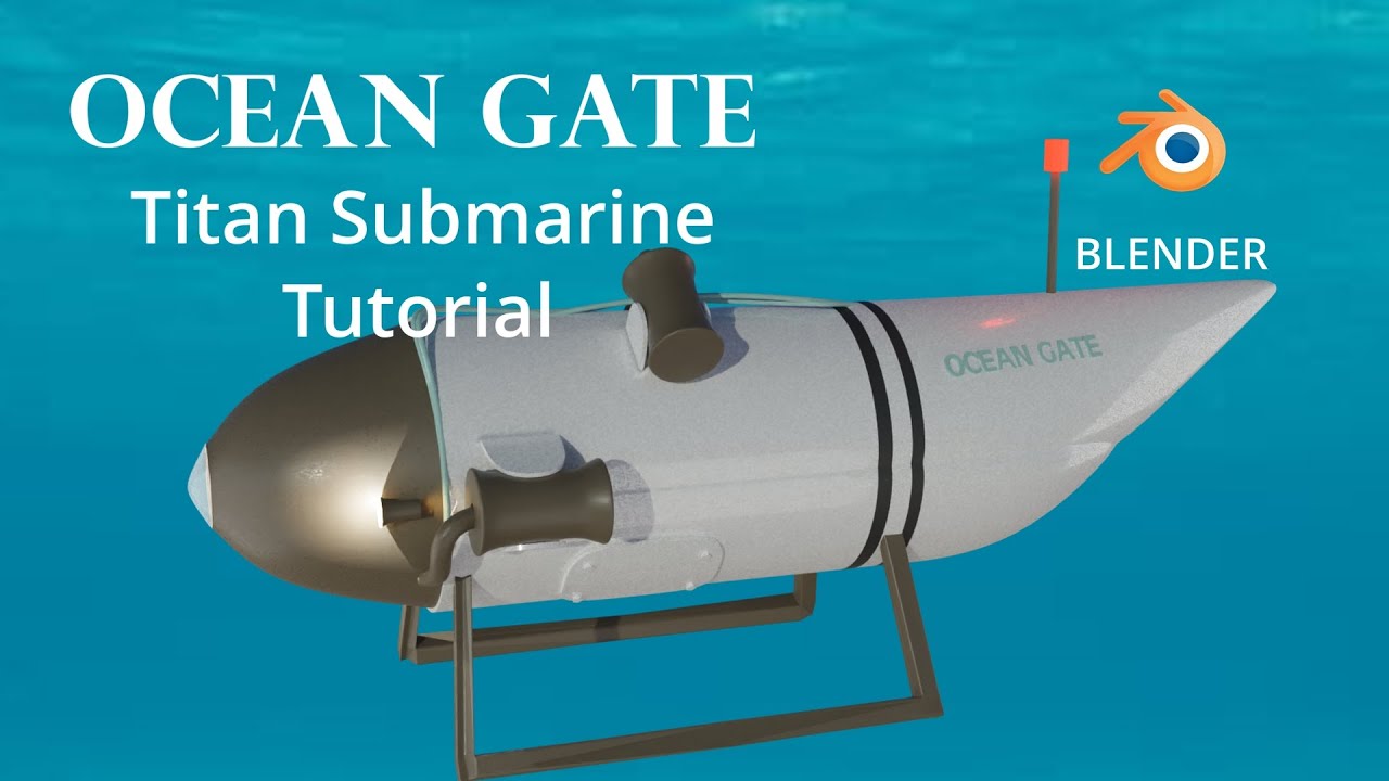 Ocean Gate Titan Submarine Tutorial in blender 3.6 - YouTube