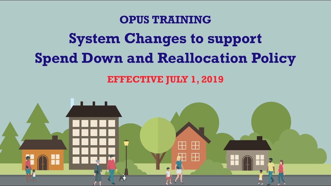 OPUS Training: System Changes to support Spend Down and Reallocation ...