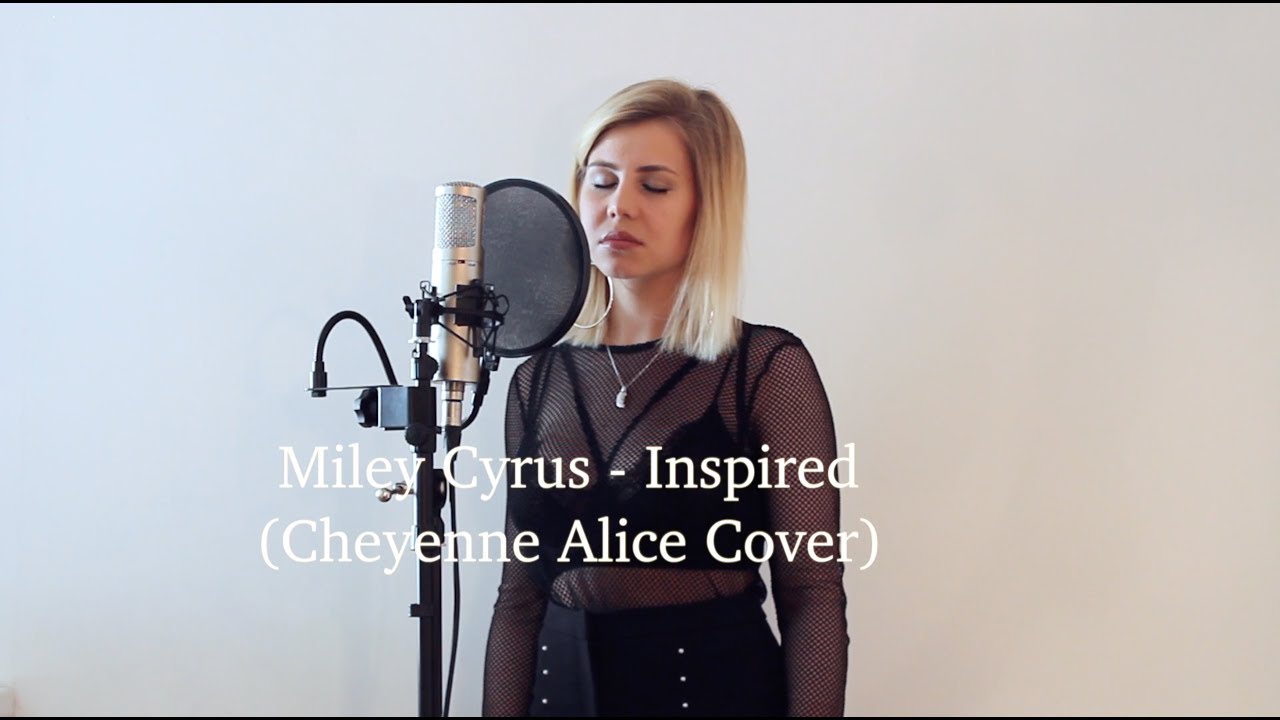 Miley Cyrus - Inspired (Cheyenne Alice Cover) - YouTube