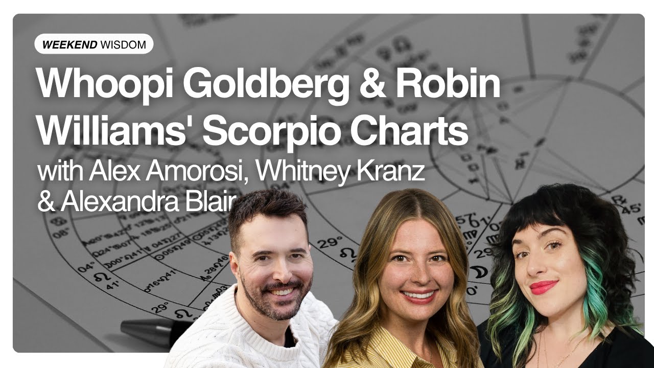 Weekend Wisdom: Whoopi Goldberg & Robin Williams' Scorpio Charts - YouTube