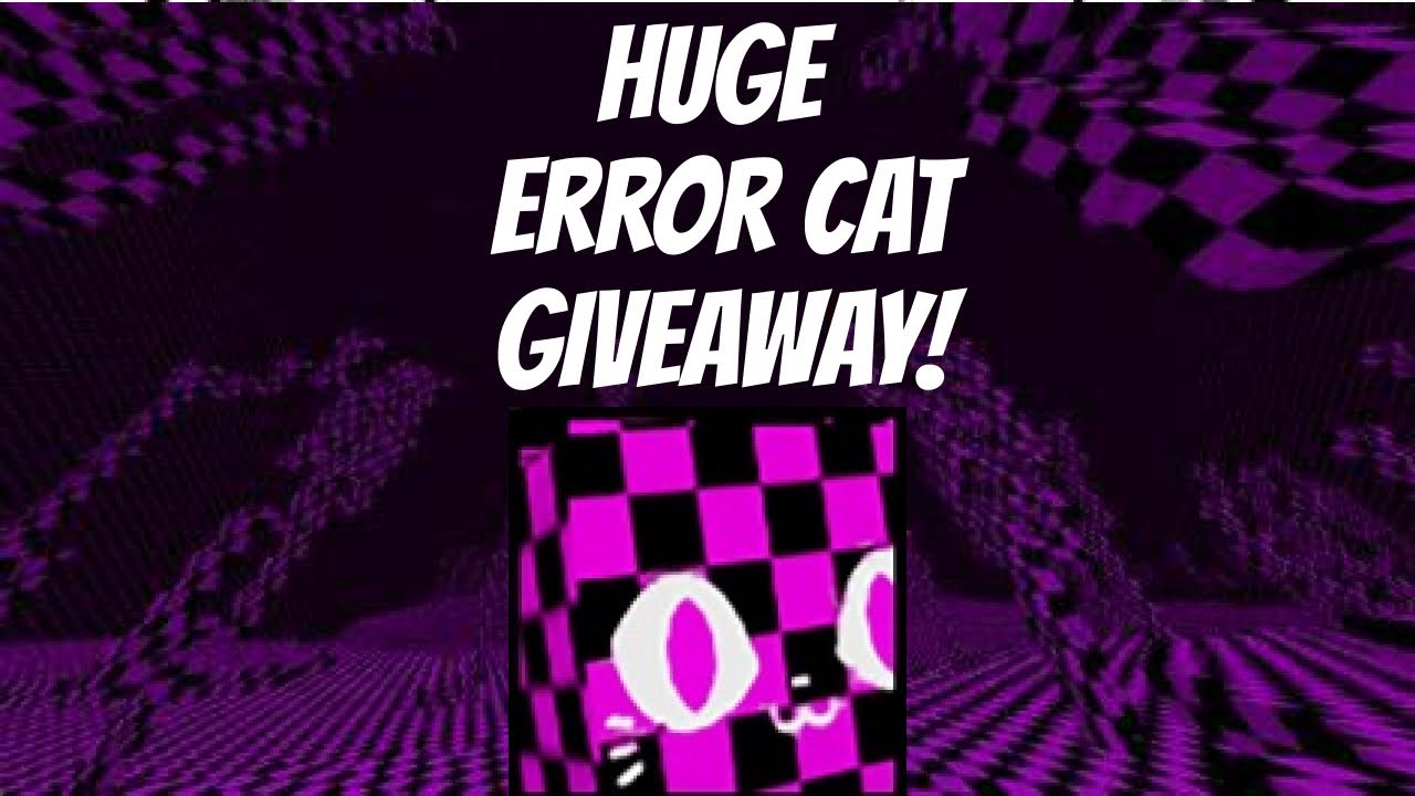 Huge Error cat giveaway!!!!!! - YouTube