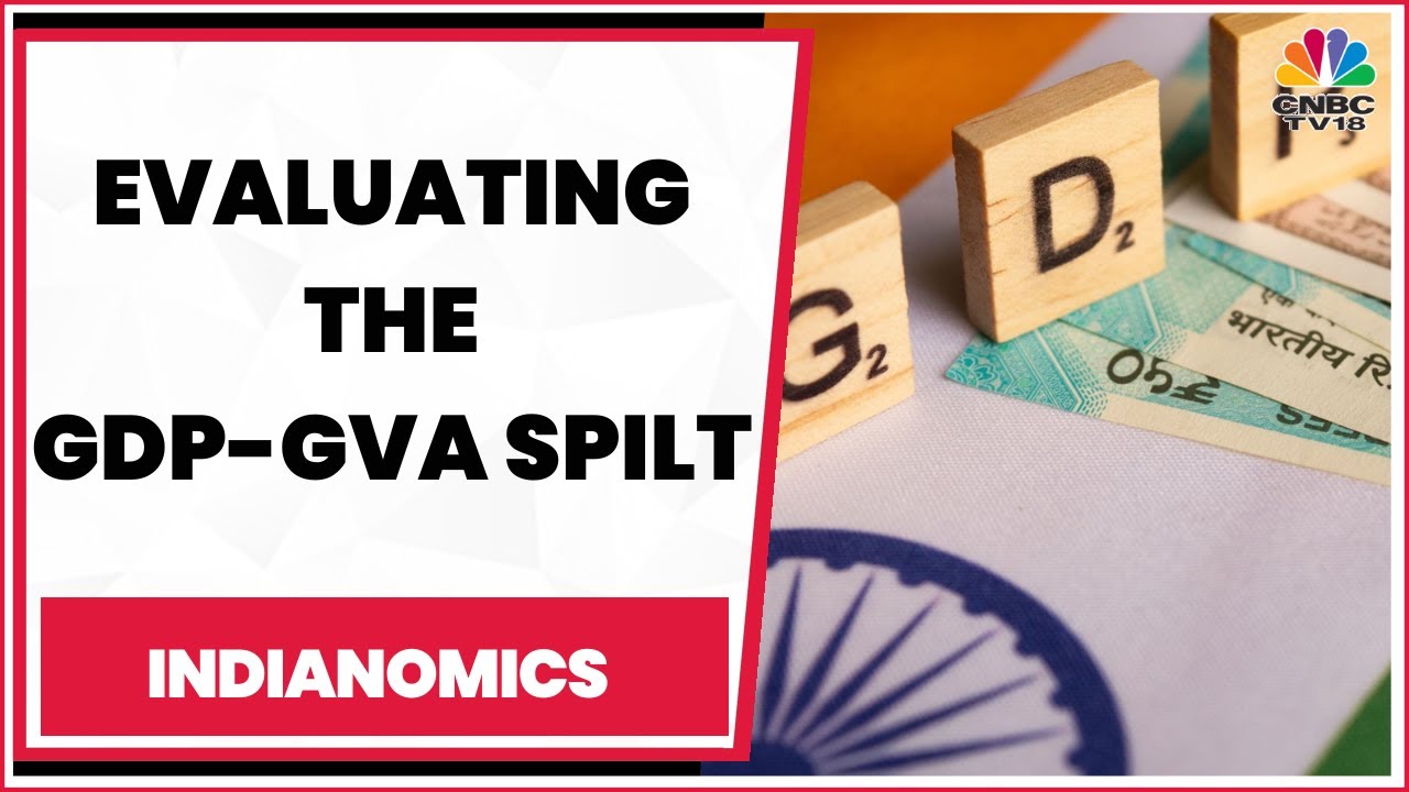 Experts Evaluate The GDP-GVA Split As India's Growth Comes In-line With ...