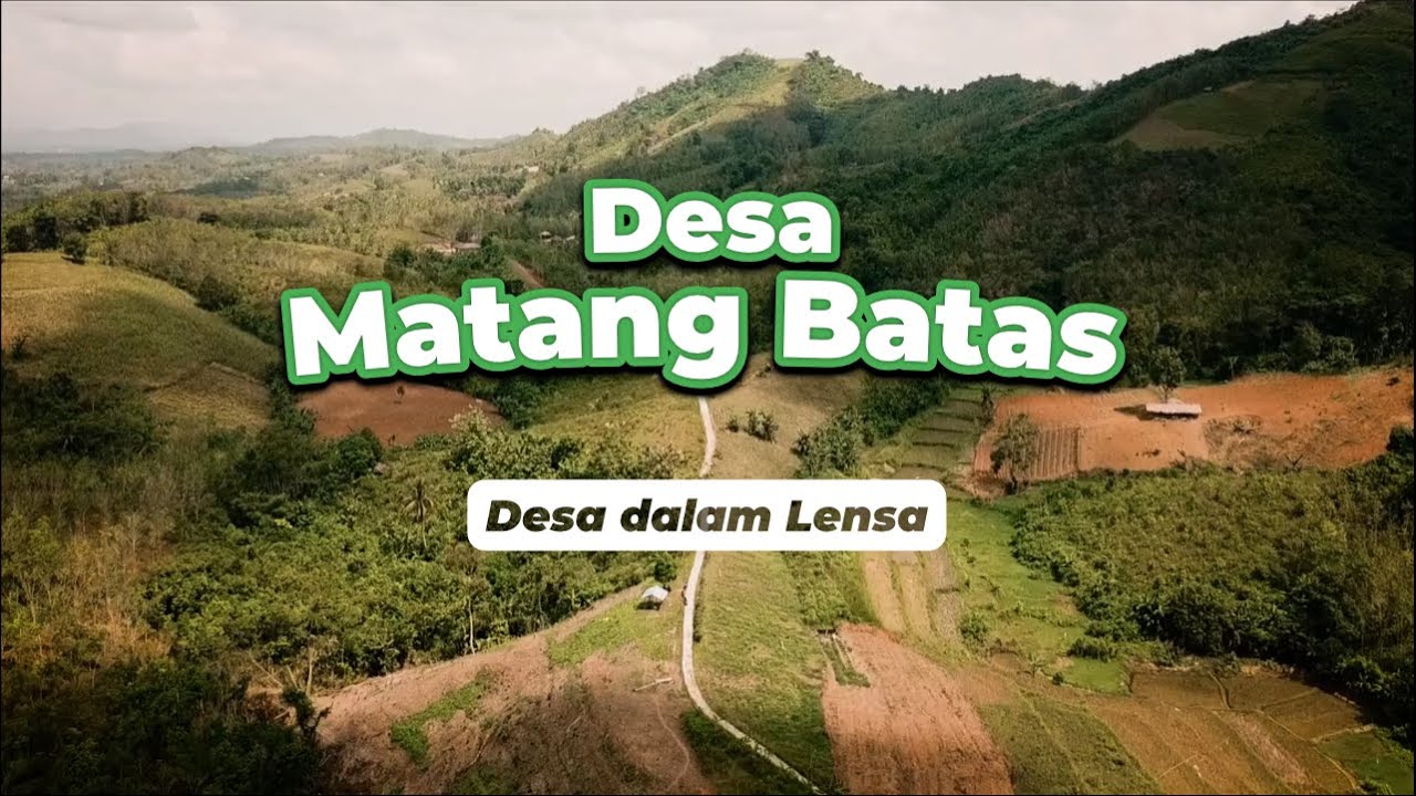 Desa dalam Lensa : Mengenal Lebih Dekat Desa Matang Batas - YouTube